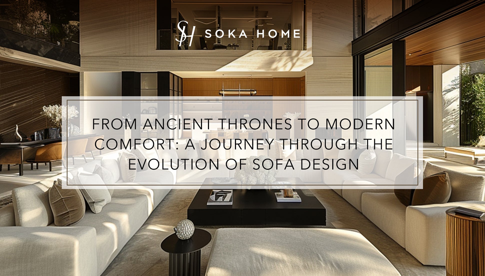 The Evolution of Sofa Design – SOKA HOME